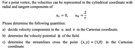 Solved For A Point Vortex The Velocities Can Be Represented Chegg Com