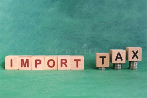 Import Tax Concept Word In Wooden Blocks With Increasing Stack Of