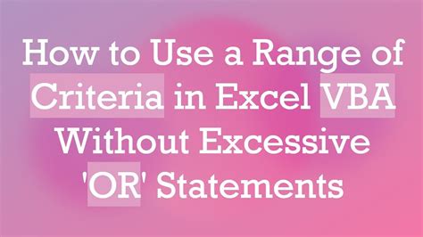 How To Use A Range Of Criteria In Excel Vba Without Excessive Or Statements Youtube