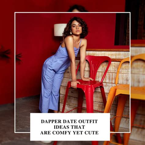 Dapper Date Outfit Ideas That Are Comfy Yet Cute Ambraee