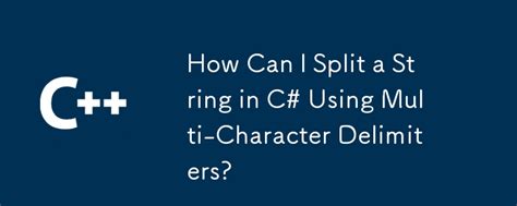 如何在 C 中使用多字元分隔符號拆分字串？ C Php中文網