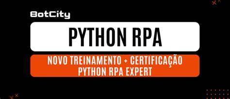 Novo Treinamento Certificação Python Rpa Expert Blog Botcity