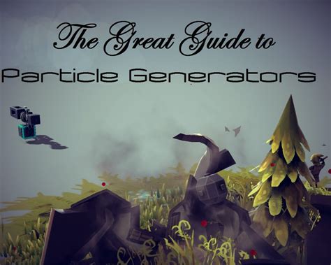 The Great Guide To Particle Generators Steam Solo