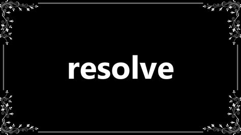 What Does You Are Resolved Mean At David Daigle Blog