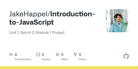 Github Jakehappel Introduction To Javascript Unit Sprint Module Project