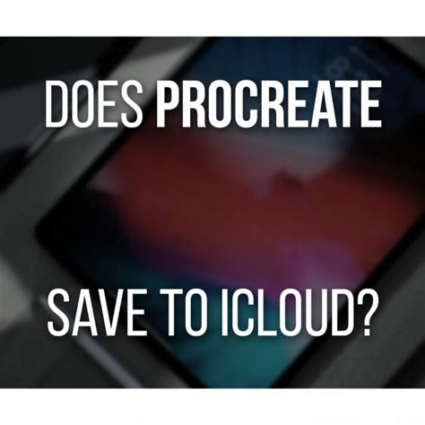 Does Procreate Save To Icloud And How To Backup Your Art