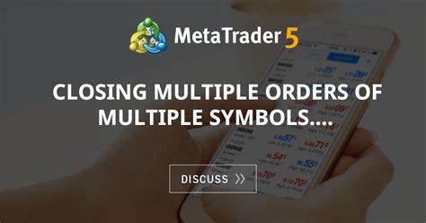 Closing Multiple Orders Of Multiple Symbols Symbols Mql4 And Metatrader 4 Mql4