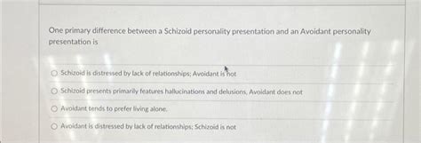 Solved One Primary Difference Between A Schizoid Personality
