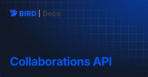 Collaborations Api Bird Api Docs