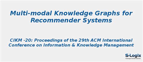 Multi Modal Knowledge Graphs For Recommender Systems S Logix