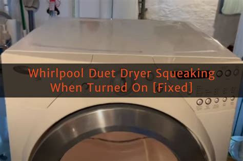 Whirlpool Duet Dryer Squeaking When Turned On Fixed