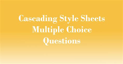 Multiple Choice Questionsmcqsand Answers On Cascading Style Sheetscss