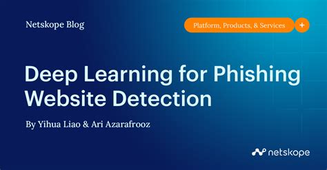 Deep Learning Para La Detección De Sitios Web De Phishing Netskope