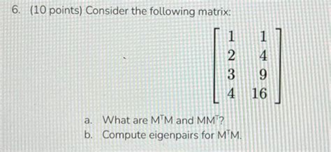 Solved 6 10 Points Consider The Following Matrix