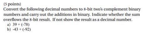 5 Points Convert The Following Decimal Numbers To 8 Bit Twos
