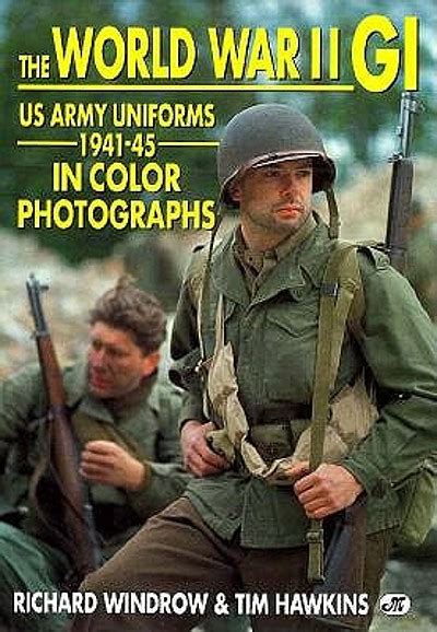 The World War Ii Gi Us Army Uniforms 1941 45 In Color Photographs