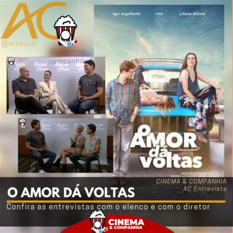 O Amor DÁ Voltas Confira As Entrevistas Com O Elenco E Com O Diretor