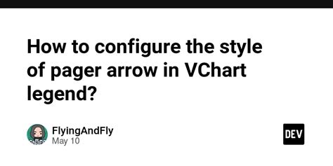 how to configure the style of pager arrow in vchart legend dev community