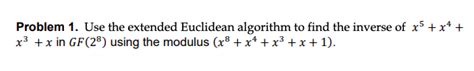 Solved Problem 1 Use The Extended Euclidean Algorithm To