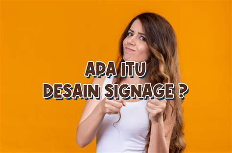 Panduan Lengkap Desain Signage Membuat Tanda Pengenal Yang Menarik Dan