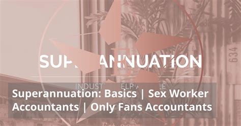 Superannuation Basics Sex Worker Accountants Confidential Empire Industry Finance