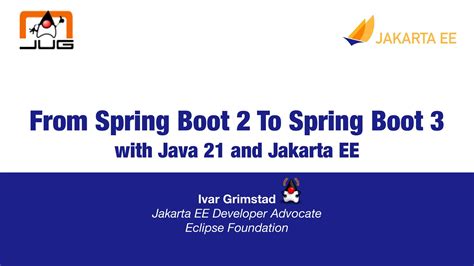 From Spring Boot 2 To Spring Boot 3 With Java 21 And Jakarta Ee