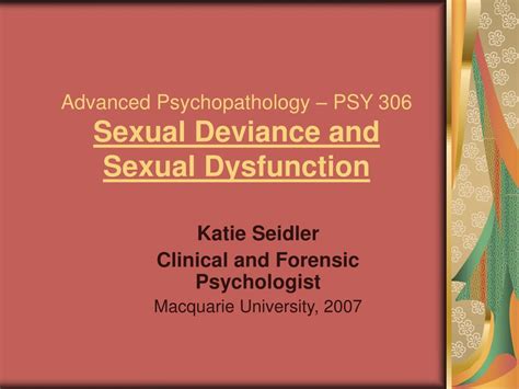 Ppt Advanced Psychopathology Psy 306 Sexual Deviance And Sexual Dysfunction Powerpoint