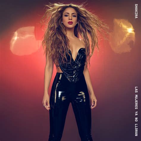 Shakiras Las Mujeres Ya No Lloran Songs Ranked Worst To Best