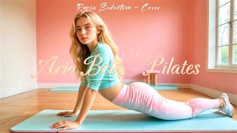 Aria Bela Pilates Ronin Seduction Cover Youtube