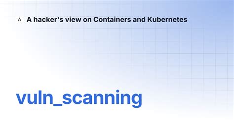Vulnscanning A Hackers View On Containers And Kubernetes