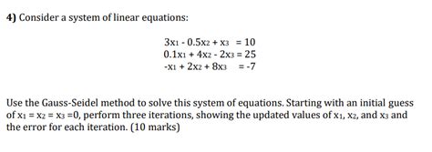 Solved Use The Gauss Seidel Method To ﻿solve This System Of