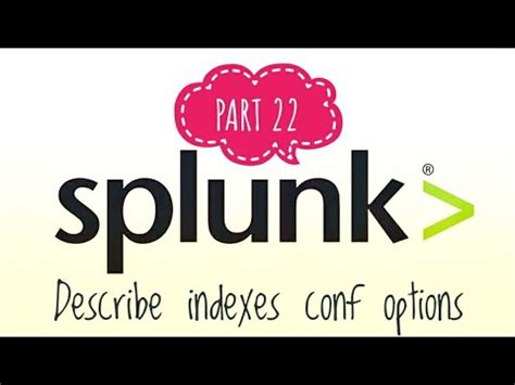 SPLUNK PART 22 Describe Indexes Conf Options SPLUNK Tutorial YouTube