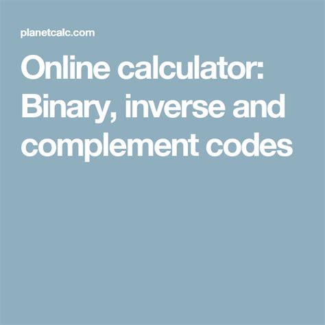 Online Calculator Binary Inverse And Complement Codes Online Calculator Negative Integers