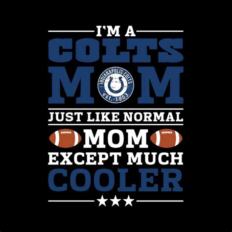Im A Colts Mom Just Like Normal Mom Except Cooler Nfl Nfl S Inspire