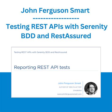 John Ferguson Smart Testing Rest Apis With Serenity Bdd And Restassured