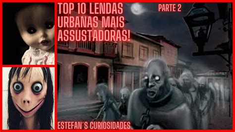 10 Lendas Urbanas Mais Assustadoras Parte 2 Youtube