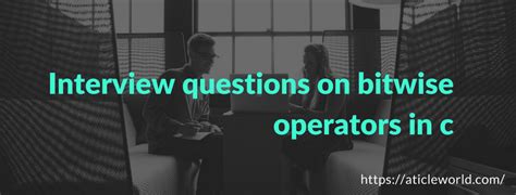 Interview Questions On Bitwise Operators In C Aticleworld