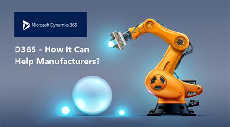 Dynamics 365 Manufacturing How It Can Help Manufacturers