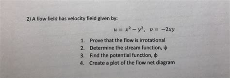 Solved A Flow Field Has Velocity Field Given By U X Chegg Com