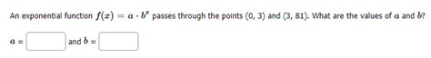 Solved An Exponential Function F X A⋅bx Passes Through The