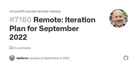 Remote Iteration Plan For September 2022 · Issue 7160 · Microsoftvscode Remote Release · Github