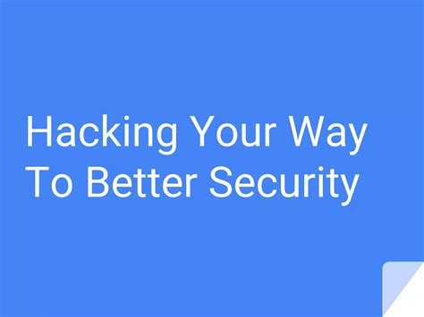 Hacking Your Way To Better Security Ppt