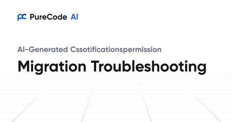 Build Great Cssotificationspermission Migration Troubleshooting