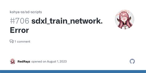 Sdxltrainnetworkpy Error · Issue 706 · Kohya Sssd Scripts · Github