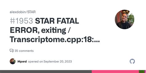 Star Fatal Error Exiting Transcriptomecpp18transcriptome Exiting Because Of Input File
