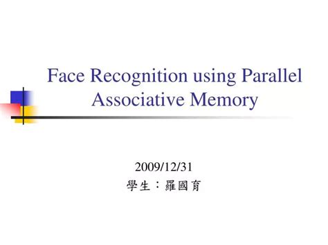 Ppt Face Recognition Using Parallel Associative Memory Powerpoint
