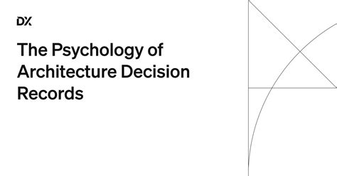 The Psychology Of Architecture Decision Records