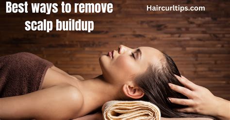5 Best Ways To Remove Scalp Buildup