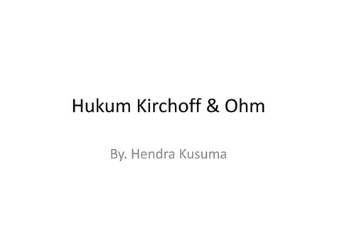 Hukum Kirchoff And Ohm Pptx