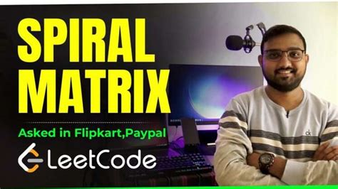 What Is Spiral Matrix Problem Spiral Matrix Traversal Leetcode Spiral Matrix Code With